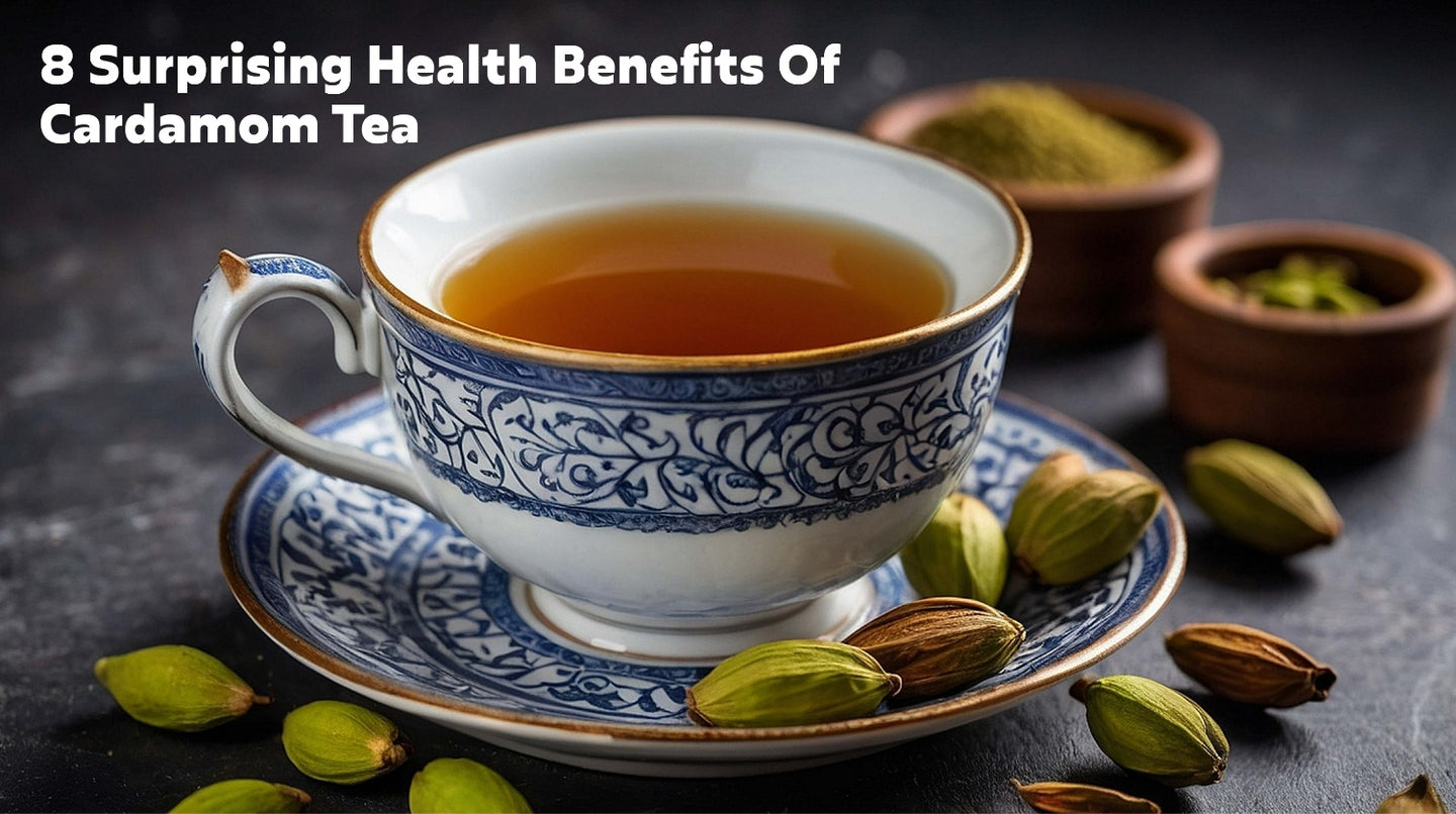 8 Surprising Health Benefits of Cardamom Tea I Samaara Tea