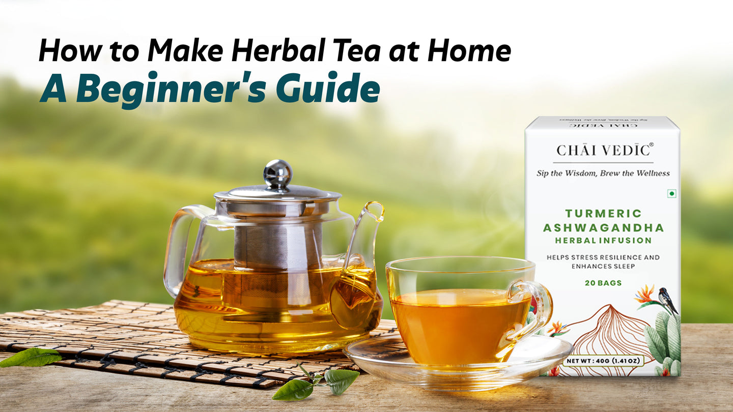 A Guide On How to Make Herbal Tea at Home | Samaara